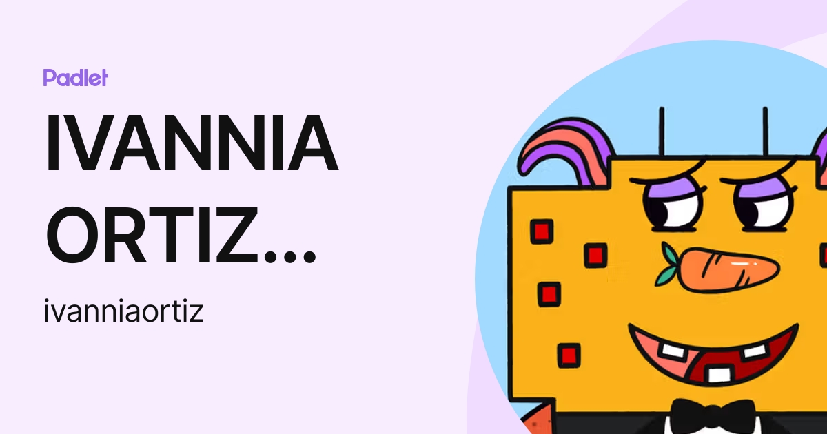 IVANNIA ORTIZ RODRIGUEZ (ivanniaortiz) profile | Padlet