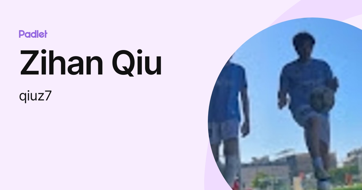 Zihan Qiu (qiuz7) profile | Padlet