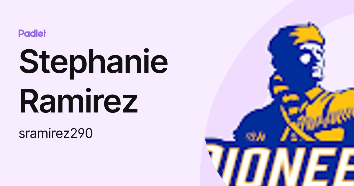 Stephanie Ramirez (sramirez290) profile | Padlet