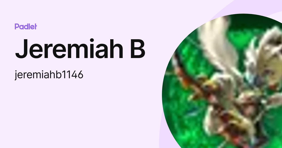Jeremiah B (jeremiahb1146) profile | Padlet