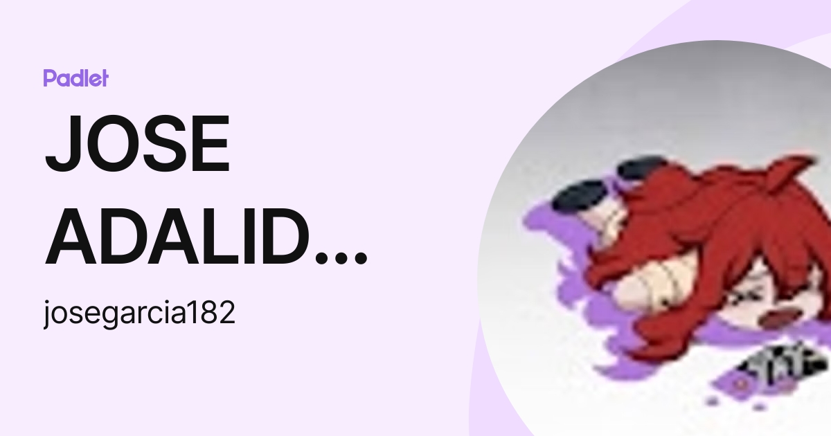 JOSE ADALID GARCIA JIMENEZ (josegarcia182) profile | Padlet