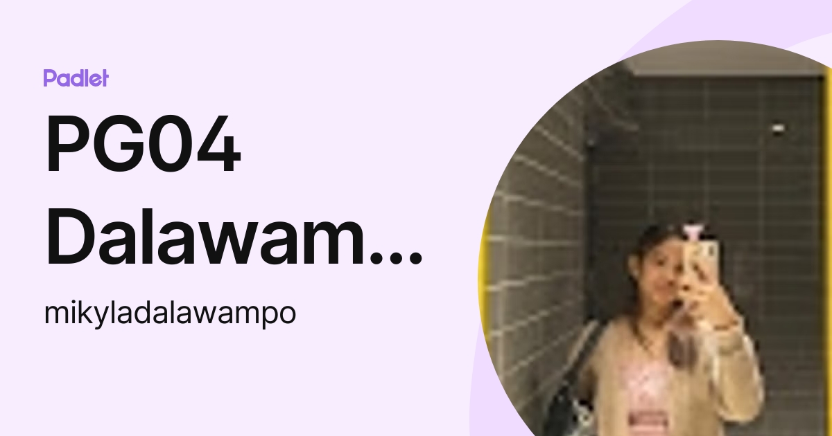 PG04 Dalawampo Mikyla Simoune (mikyladalawampo) profile | Padlet