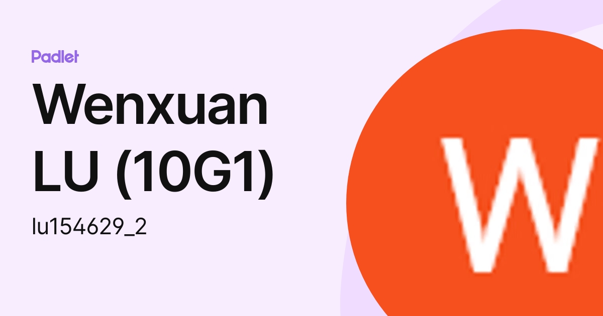 Wenxuan LU (10G1) (lu154629_1) profile | Padlet