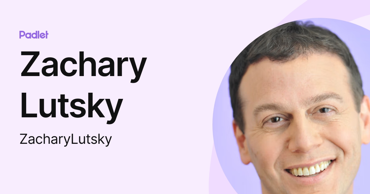 Zachary Lutsky (ZacharyLutsky) profile | Padlet