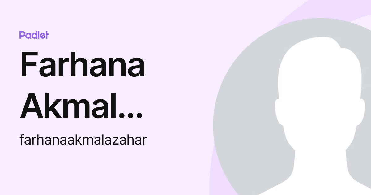 Farhana Akmal Azahar (farhanaakmalazahar) profile | Padlet