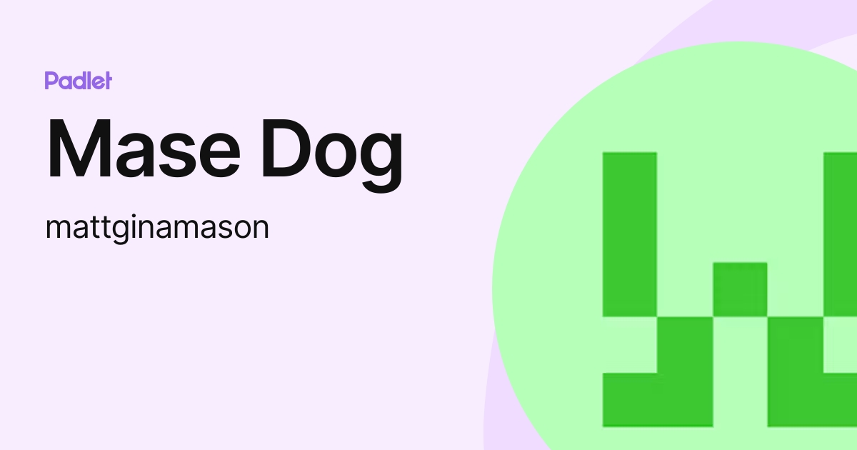 Mase Dog (mattginamason) profile | Padlet
