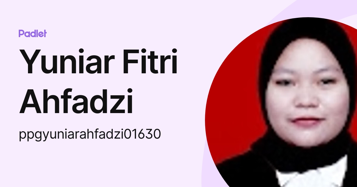 Yuniar Fitri Ahfadzi (ppgyuniarahfadzi01630) profile | Padlet