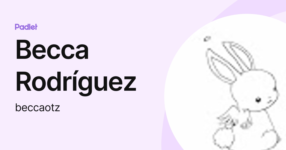 Becca Rodríguez (beccaotz) profile | Padlet