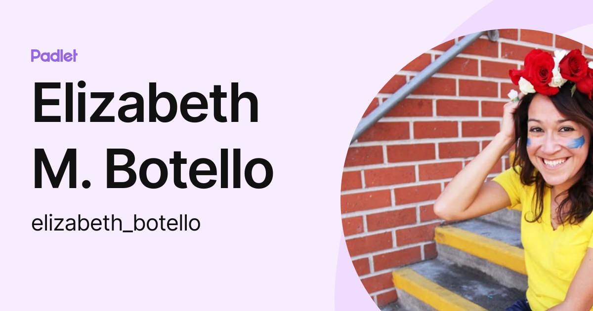 Elizabeth M. Botello (elizabeth_botello) profile | Padlet