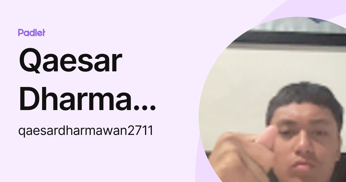 Qaesar Dharmawan (qaesardharmawan2711) profile | Padlet
