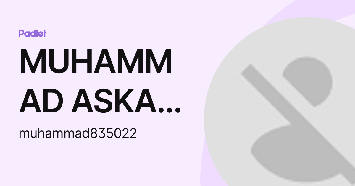 MUHAMMAD ASKAR LAKSAMANA WIJAYA (muhammad835022) profile | Padlet