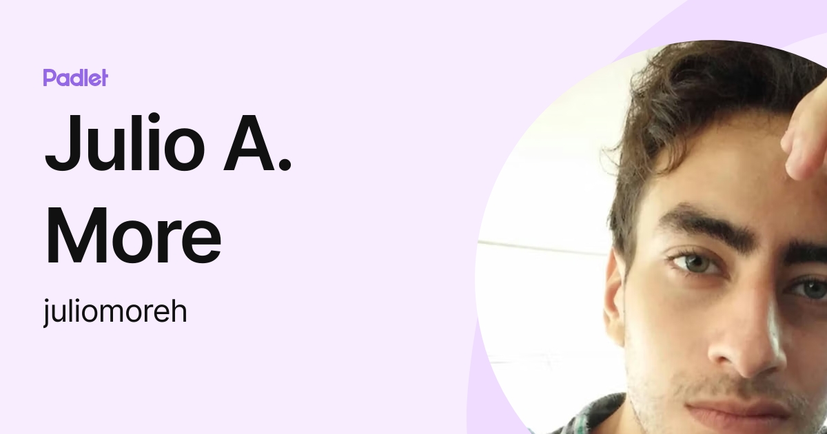 Julio A. More (juliomoreh) profile | Padlet