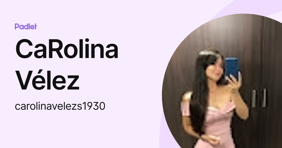 CaRolina Vélez (carolinavelezs1930) profile | Padlet
