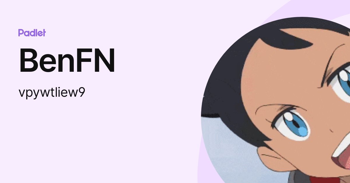 BenFN (vpywtliew9) profile | Padlet