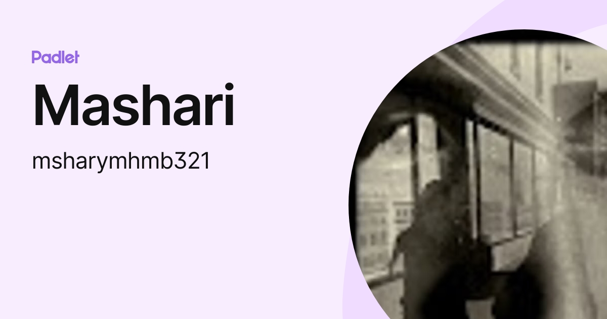 Mashari (msharymhmb321) profile | Padlet