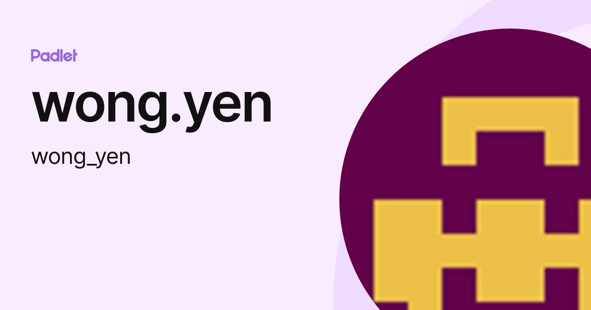 wong.yen (wong_yen) profile | Padlet