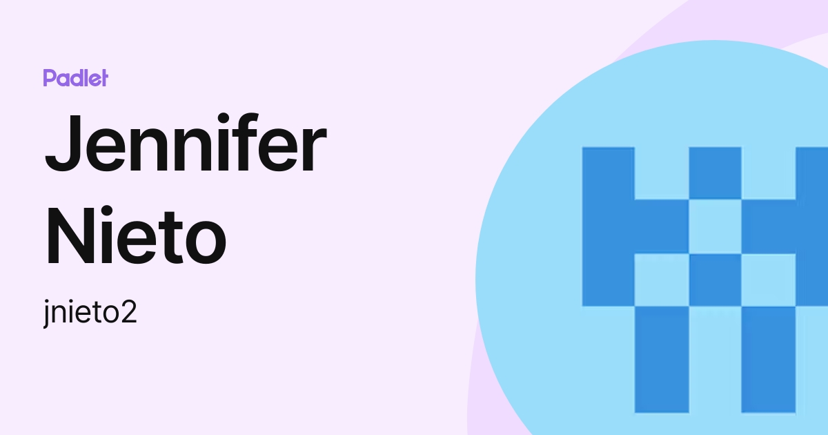 Jennifer Nieto (jnieto2) profile | Padlet