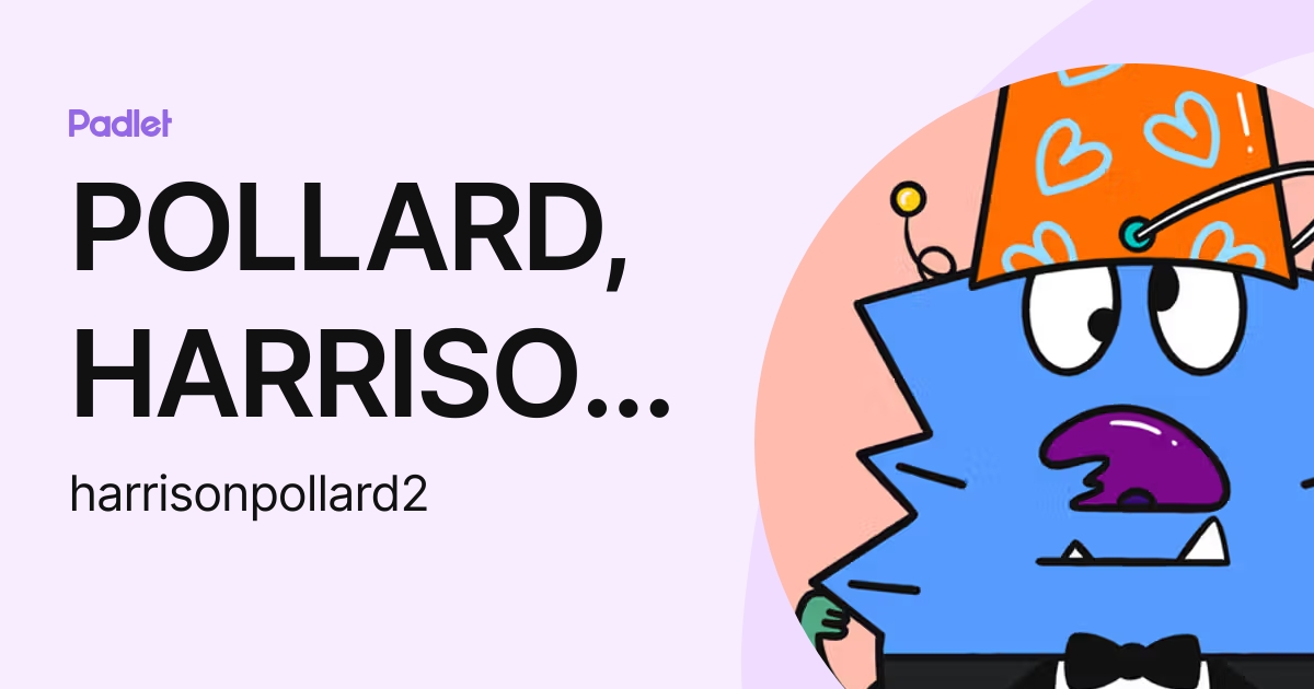 POLLARD, HARRISON (0020044677) (0020044677) profile | Padlet