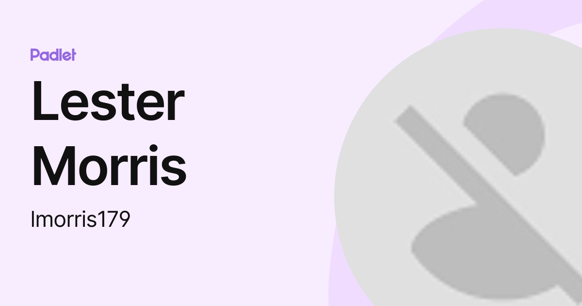 Lester Morris (lmorris179) profile | Padlet