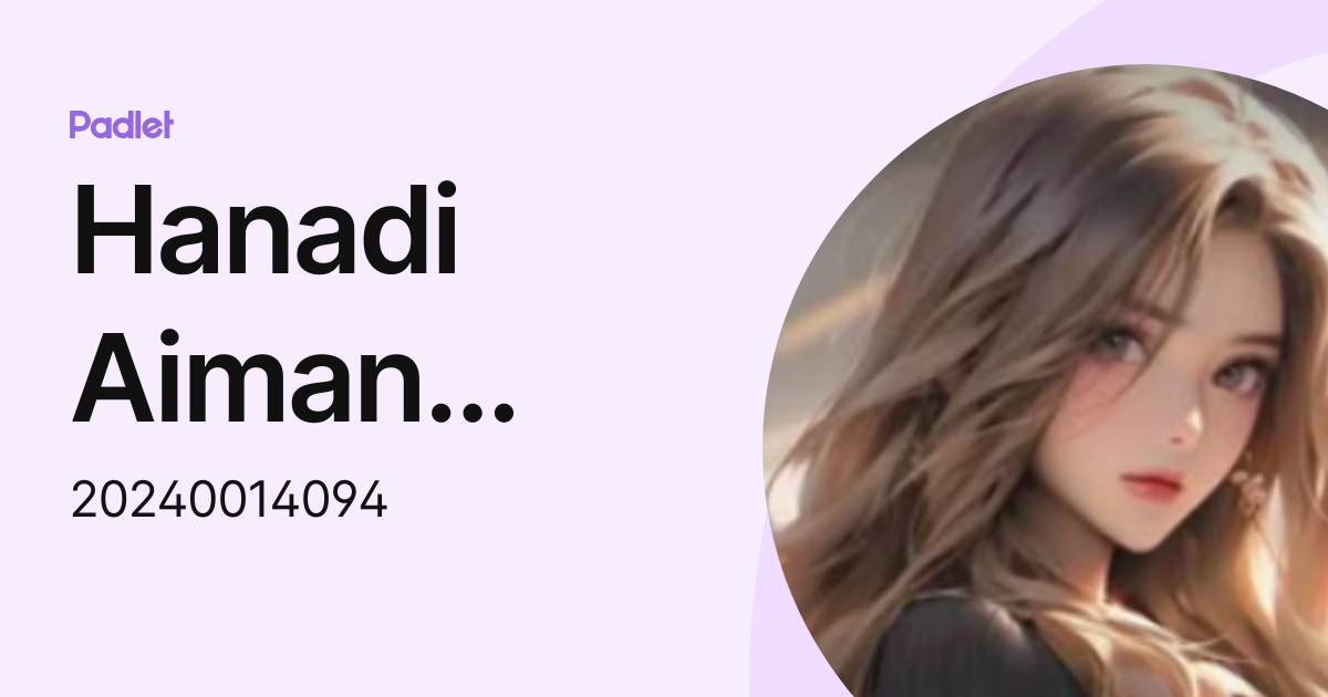 Hanadi Aiman Darwish Zayed Alharasi (20240014094) profile | Padlet
