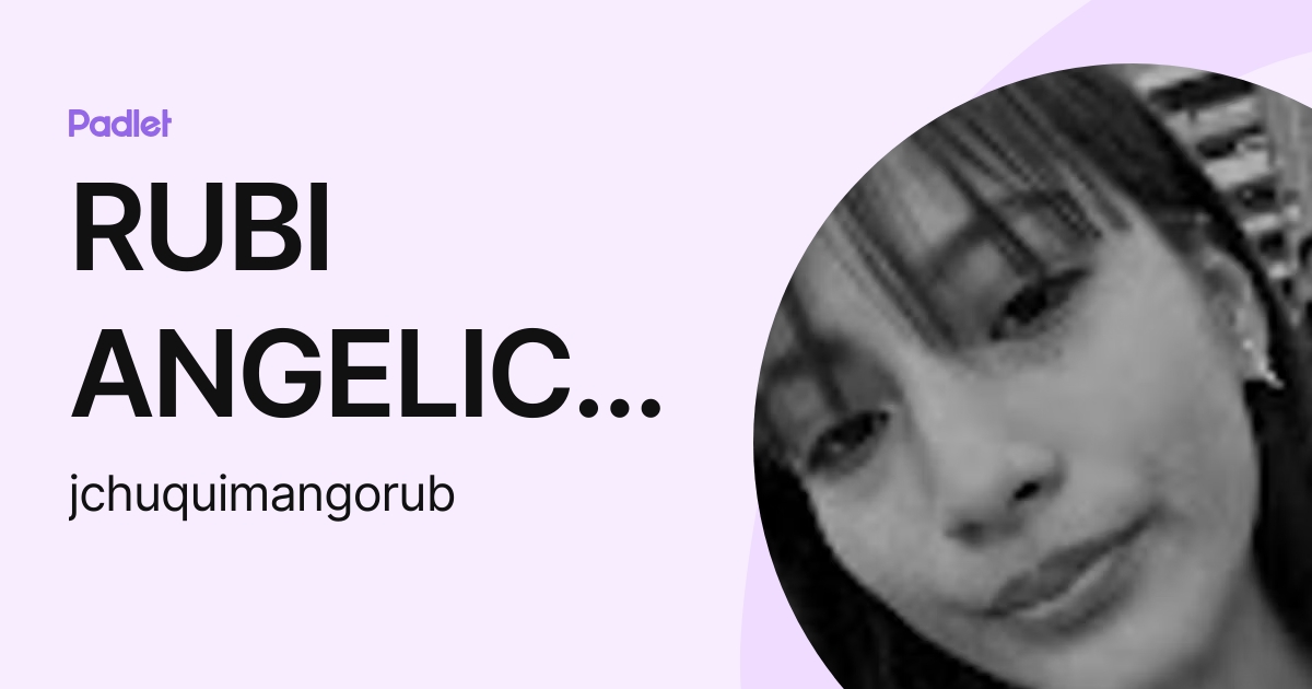 RUBI ANGELICA JIMENEZ CHUQUIMANGO (jchuquimangorub) profile | Padlet
