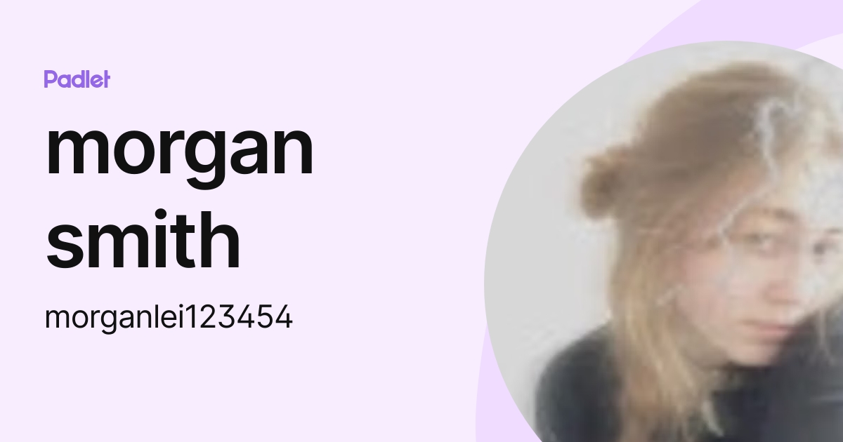 morgan smith (morganlei123454) profile | Padlet