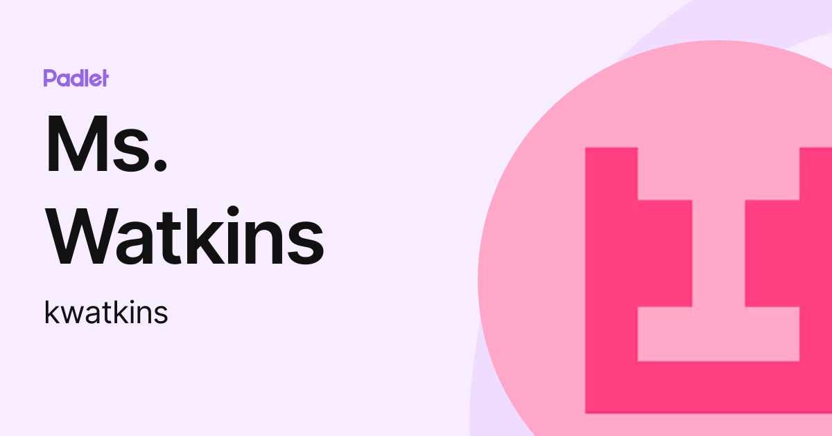 Ms. Watkins (kwatkins) profile | Padlet