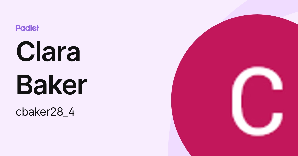 Clara Baker (cbaker28_4) profile | Padlet