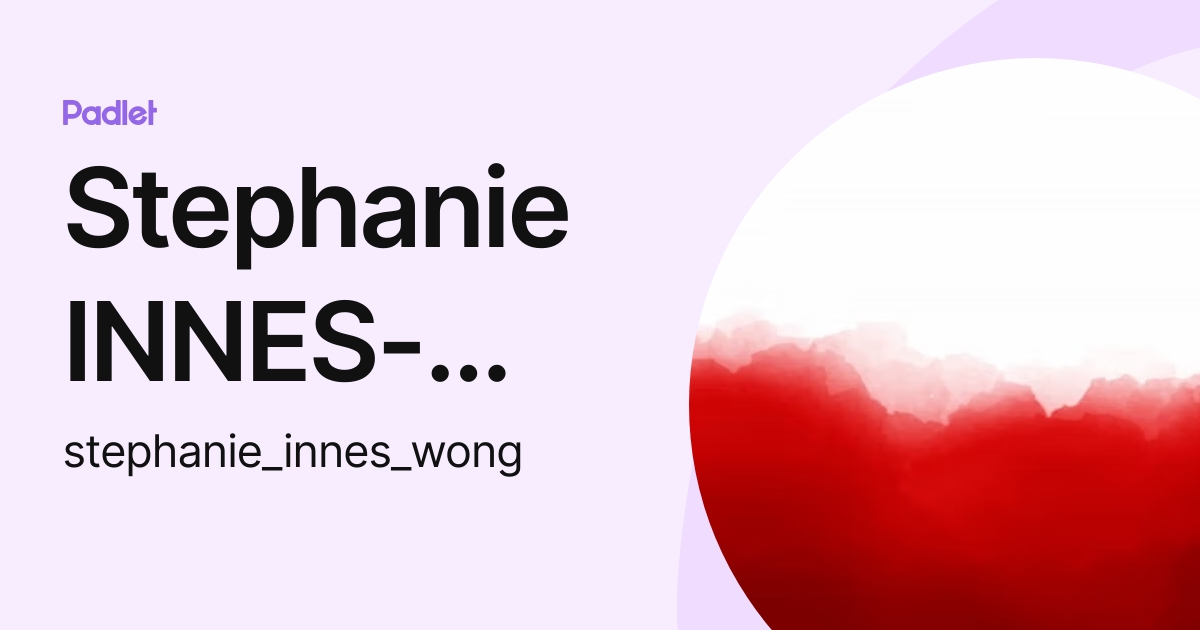 Stephanie INNES-WONG (stephanie_innes_wong) profile | Padlet