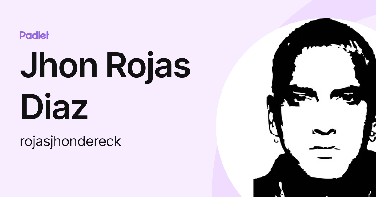 Jhon Rojas Diaz (rojasjhondereck) profile | Padlet