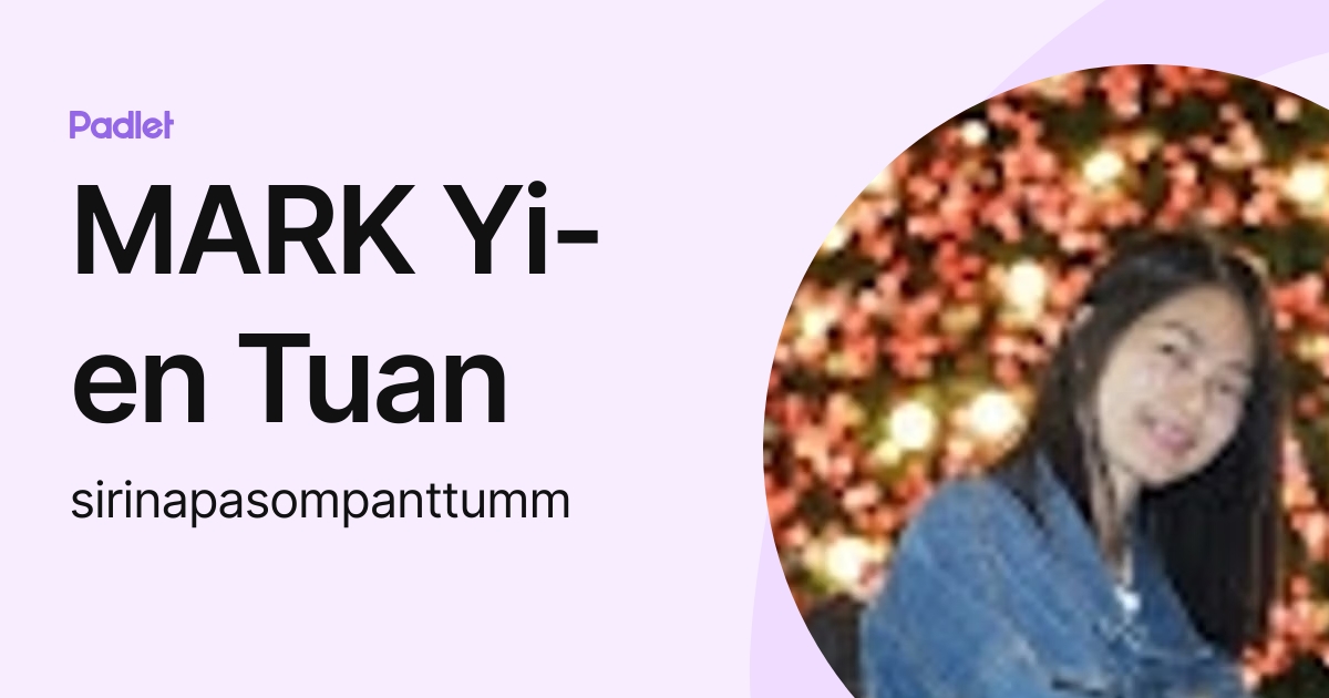 MARK Yi-en Tuan (sirinapasompanttumm) profile | Padlet