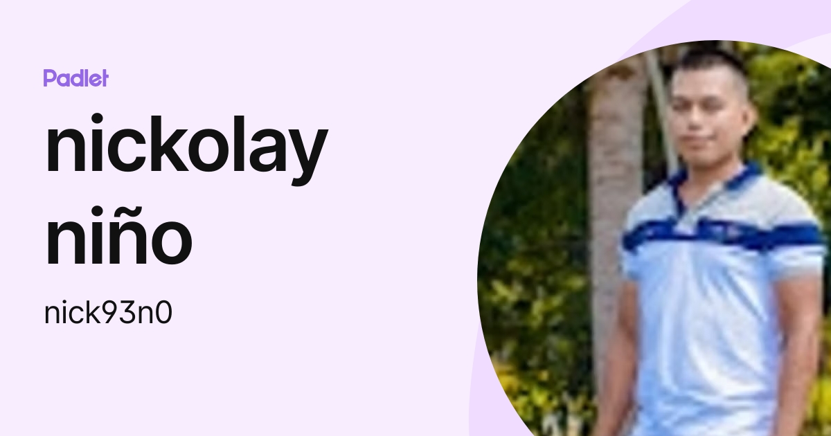 nickolay niño (nick93n0) profile | Padlet