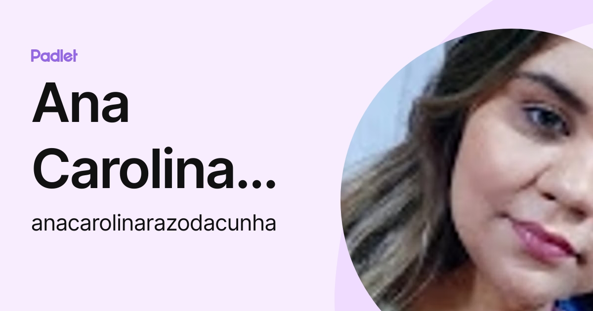 Ana Carolina Razo (anacarolinarazodacunha) profile | Padlet
