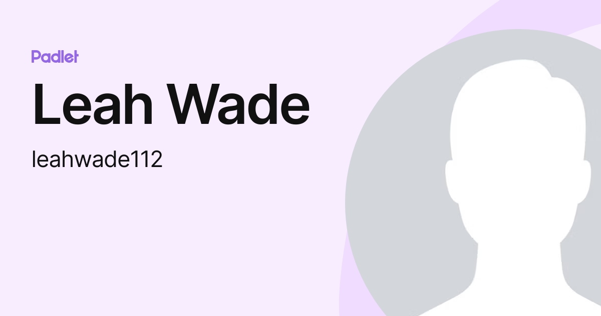 Leah Wade (leahwade112) profile | Padlet