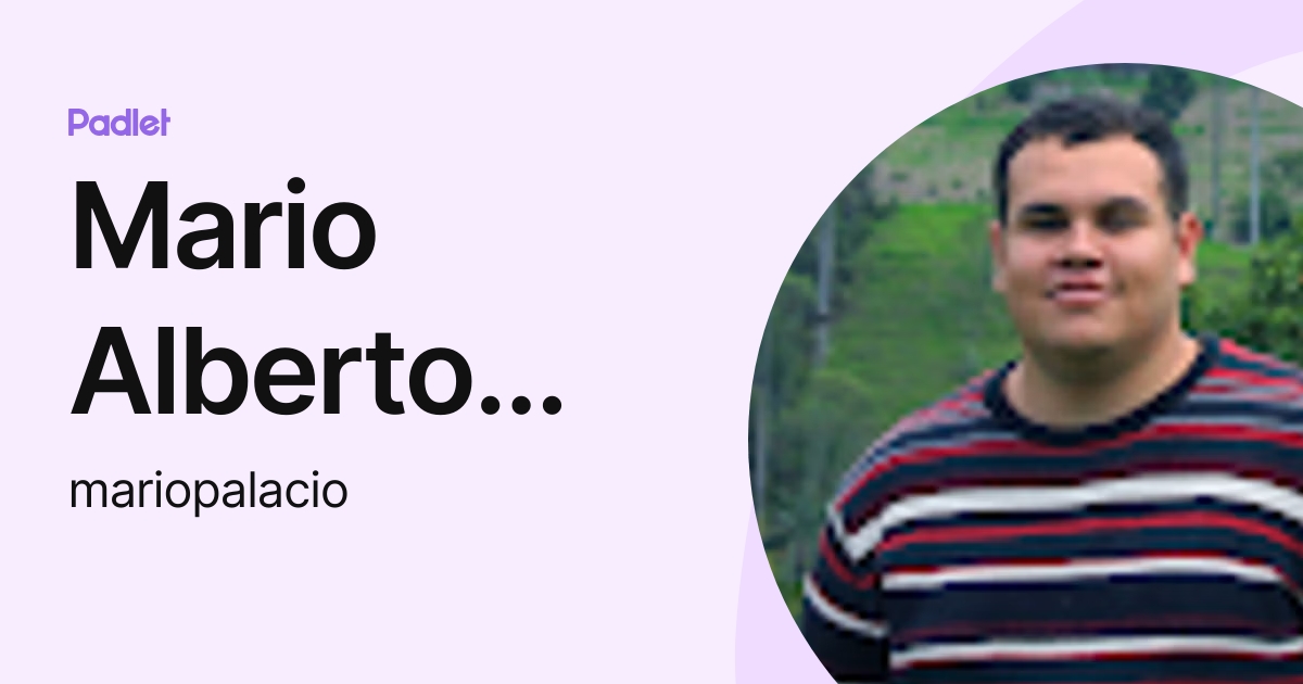 Mario Alberto Palacio Guerrero (mariopalacio) profile | Padlet