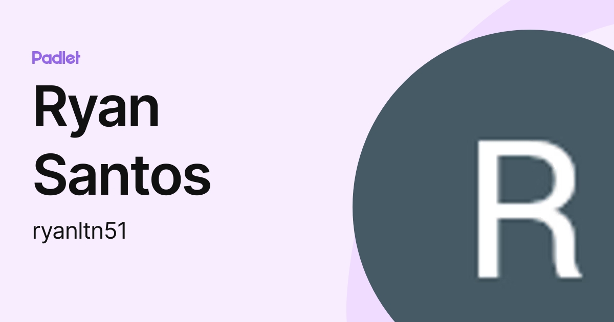 Ryan Santos (ryanltn51) profile | Padlet