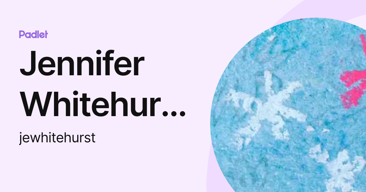 Jennifer Whitehurst (jewhitehurst) profile | Padlet