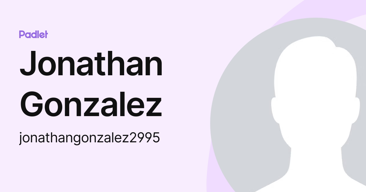 Jonathan Gonzalez (jonathangonzalez2995) profile | Padlet