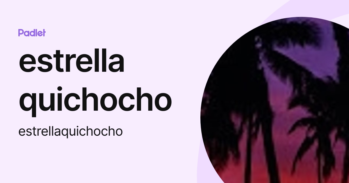 estrella quichocho (estrellaquichocho) profile | Padlet