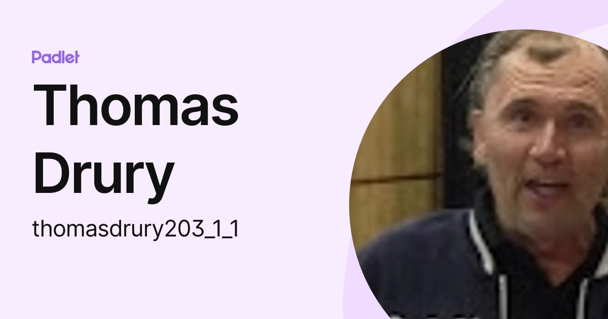 Thomas Drury (thomasdrury203_1_1) profile | Padlet