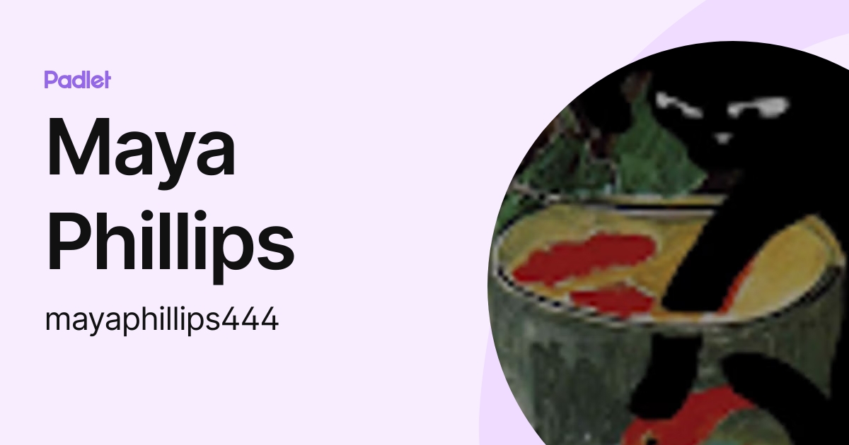 Maya Phillips (mayaphillips444) profile | Padlet