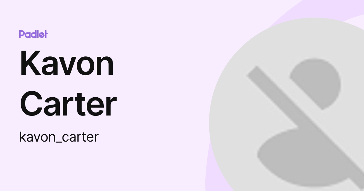 Kavon Carter (kavon_carter) profile | Padlet