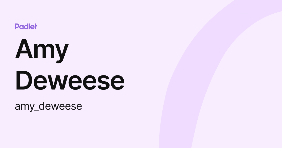 Amy Deweese (amy_deweese) profile | Padlet