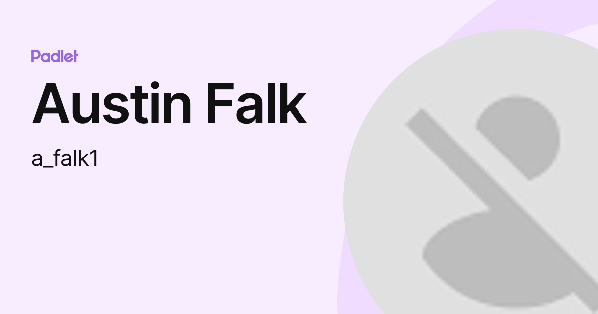 Austin Falk (a_falk1) profile | Padlet