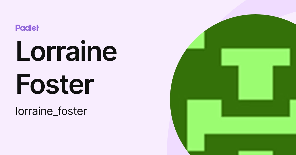 Lorraine Foster (lorraine_foster) profile | Padlet