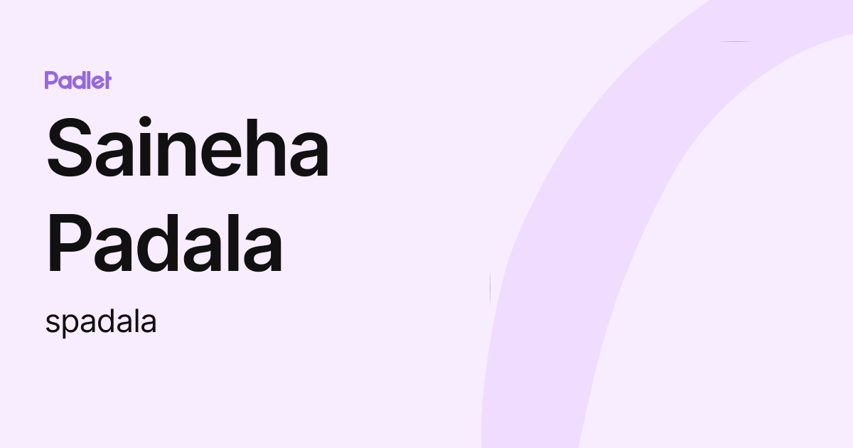 Saineha Padala (spadala) profile | Padlet