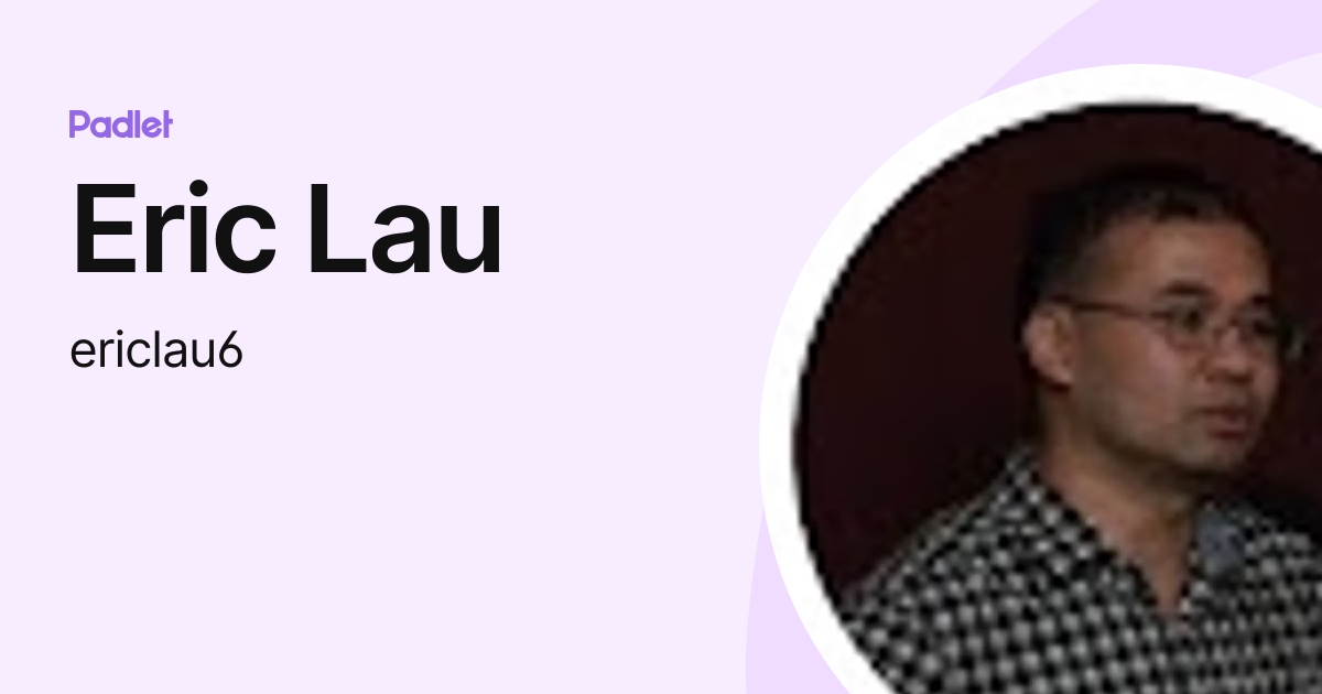 Eric Lau (ericlau6) profile | Padlet