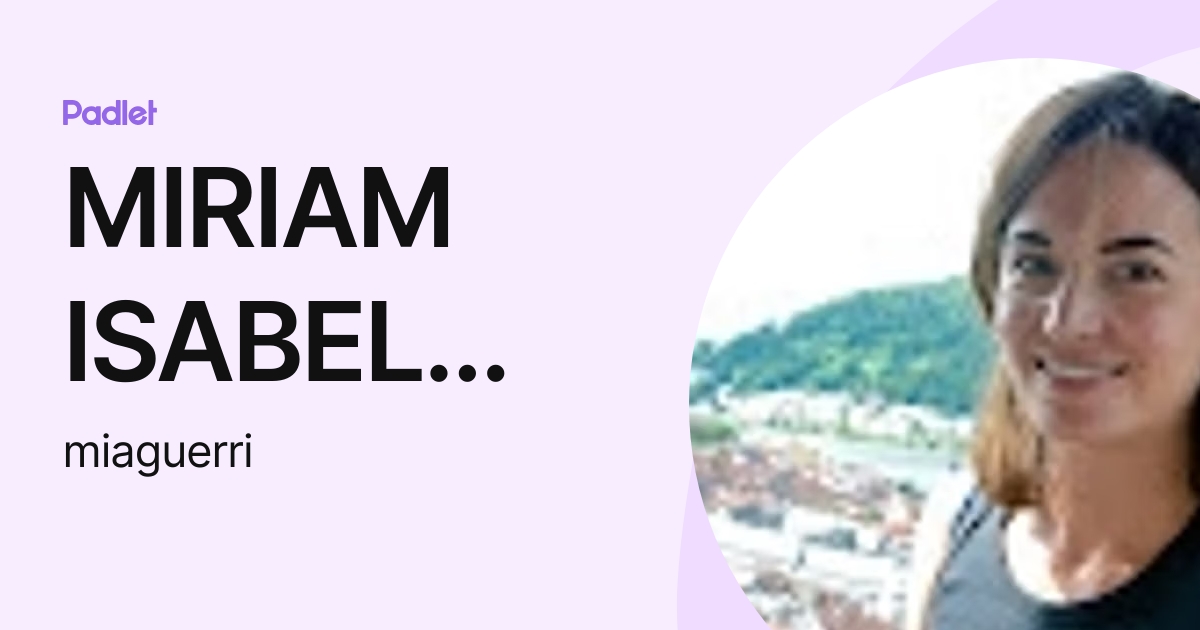 MIRIAM ISABEL AGUERRI MORENO (miaguerri) profile | Padlet