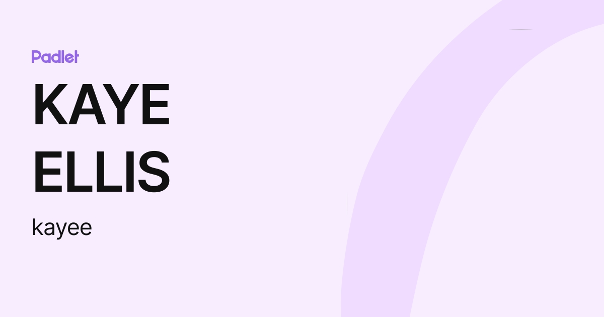 KAYE ELLIS (kayee) profile | Padlet