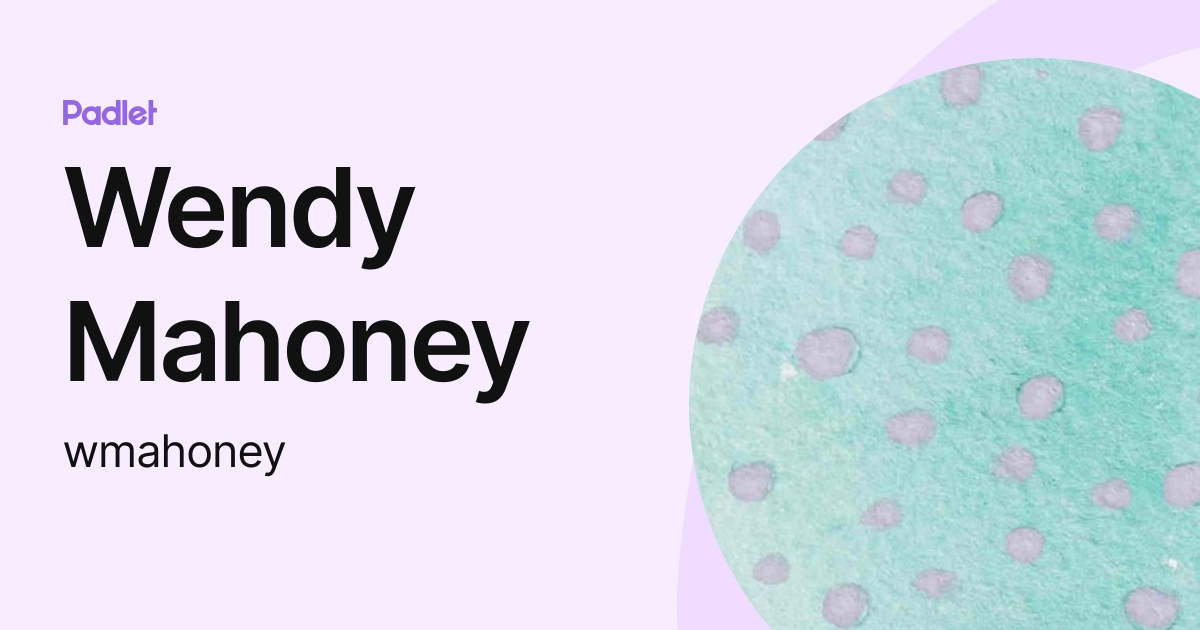 Wendy Mahoney (wmahoney) profile | Padlet